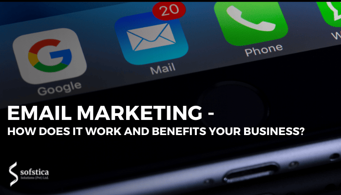 Email Marketing: how does it work and benefits your business - Sofstica